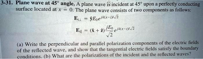 3-31. Plane wave at 45° angle. A plane wave is incident at 45° upon a ...