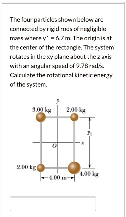 SOLVED: The four particles shown below are connected by rigid rods of negligible mass where- Yl ...