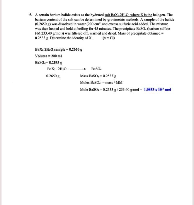 SOLVED: A certain barium halide exists as the hydrated salt BaXÂ·2H2O, where X is the halogen ...