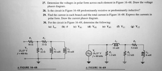 SOLVED: 27. Determine the voltages in polar form across each element in Figure 16-68. Draw the ...