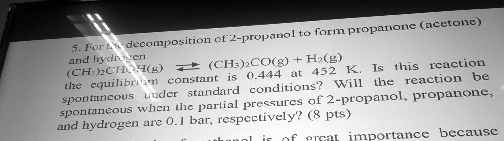 5 For The Decomposition Of 2 Propanol To Form Propanone Acetone And