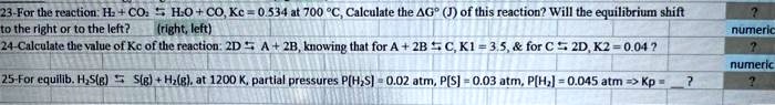SOLVED: 23- For the reaction H+CO -> HO+CO, Kc=0.534 at 700°C ...