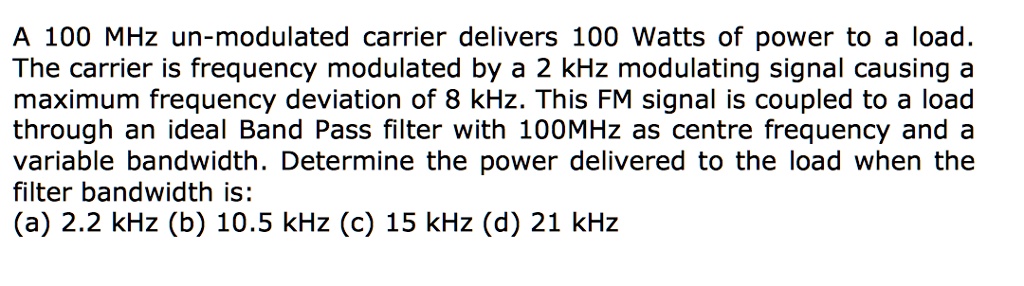 a 100 mhz un modulated carrier delivers 100 watts of power to a load ... a 100 mhz un modulated carrier delivers 100 watts of power to a load ...