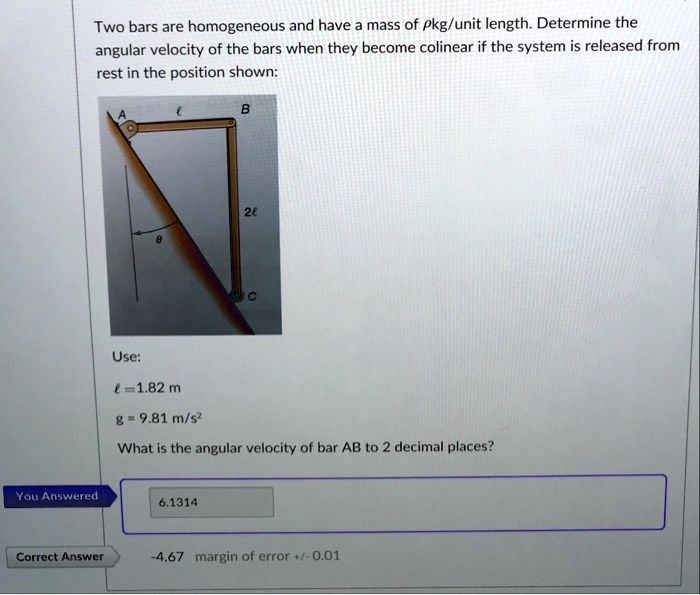 Two bars are homogeneous and have a mass of ρkg/unit length. Determine ...