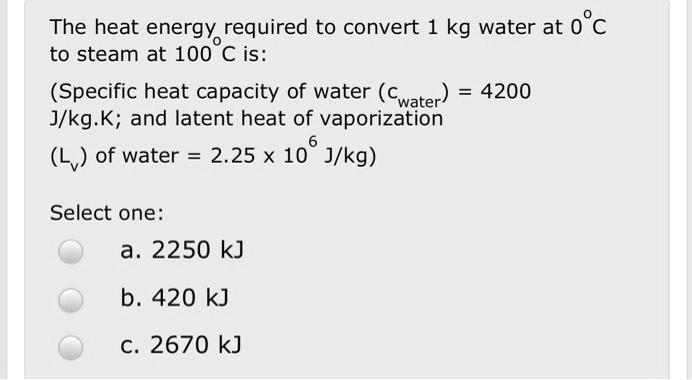 SOLVED: The heat energy required to convert 1 kg of water at 0Â°C to ...