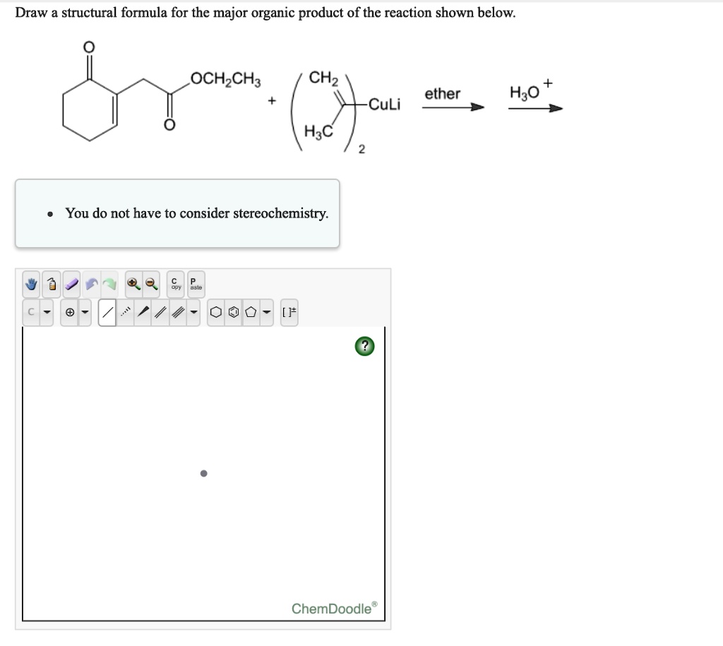 SOLVED: Draw a structural formula for the major organic product of the reaction shown below ...