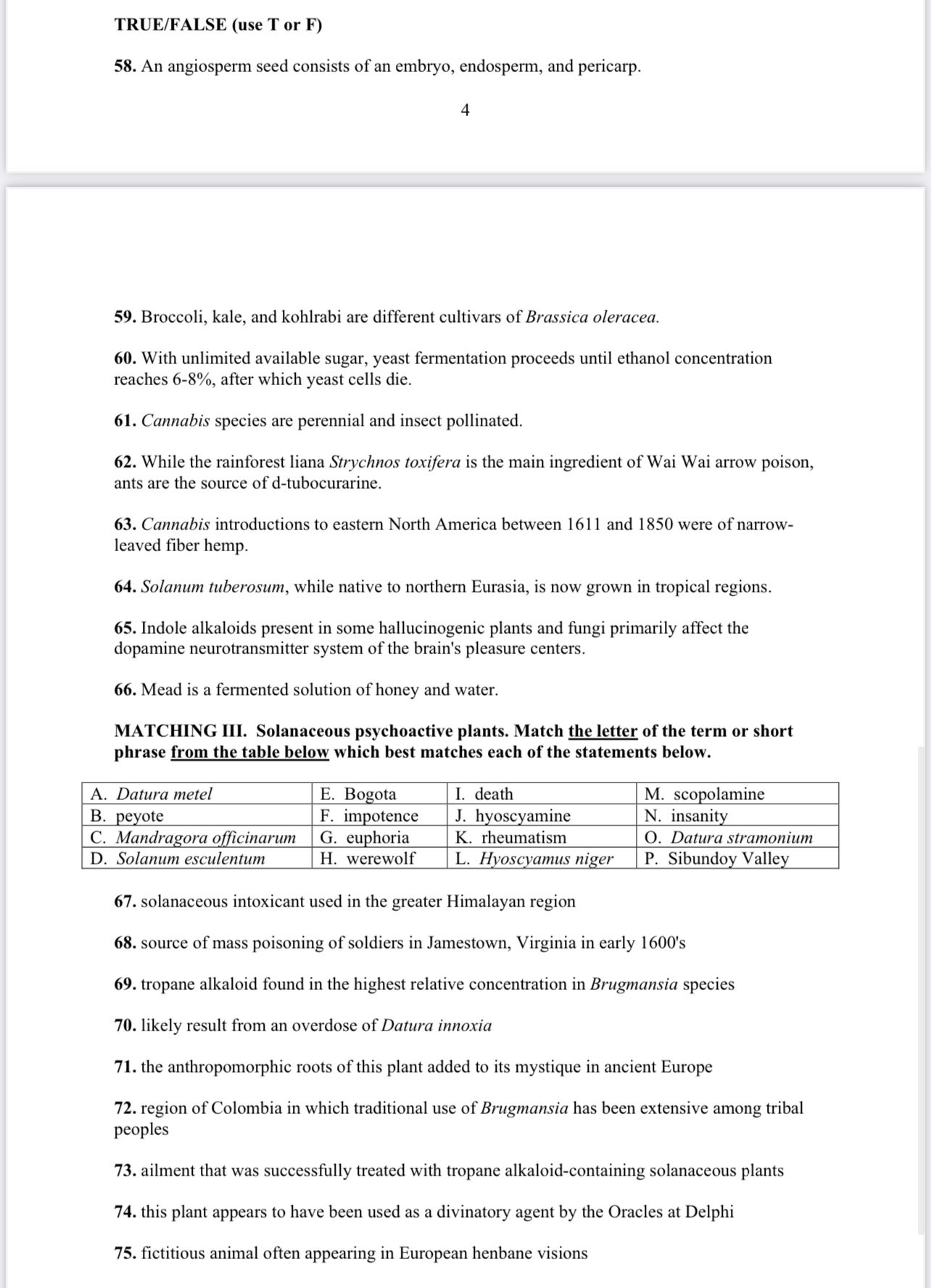 TRUE/FALSE (use T or F) 58. An angiosperm seed consists of an embryo ...