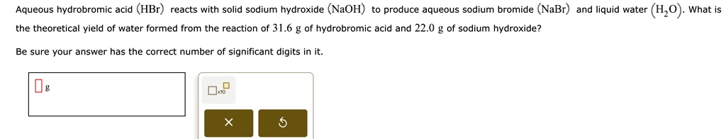 aqueous hydrobromic acid hbr reacts with solid sodium hydroxide naoh to ...