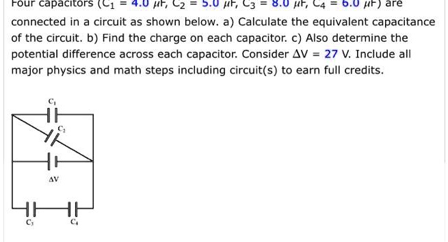Connected in a circuit as shown below. Calculate the equivalent capacitance of the circuit. Find ...