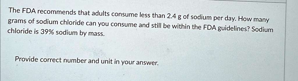 The FDA recommends that adults consume less than 2.4 g of sodium per ...
