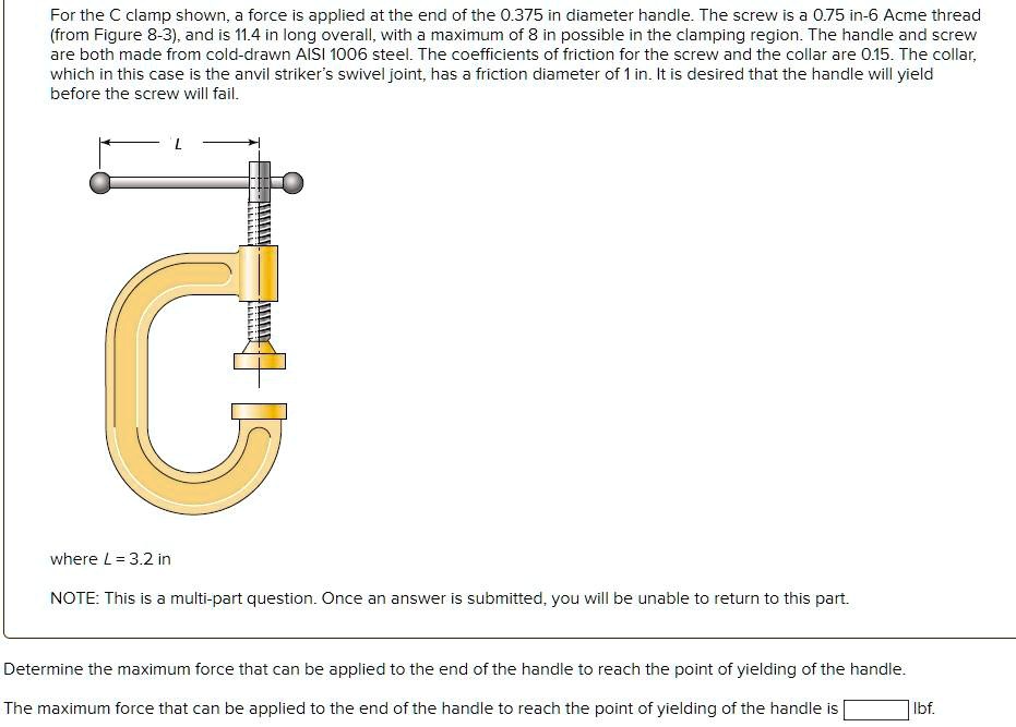 SOLVED: For the C clamp shown; force is applied at the end of the 0.375 ...