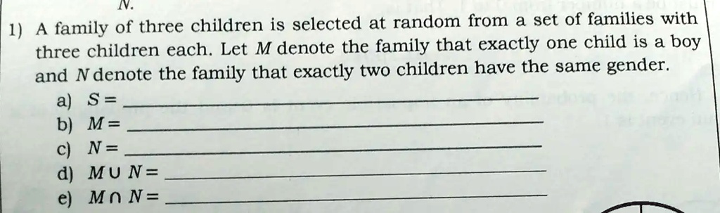 SOLVED: A family of three children is selected at random from set of ...