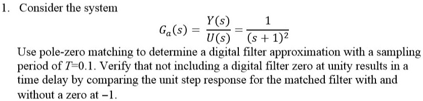 SOLVED: Consider the system: Y(s) = 1 / (s + 12) S Use pole-zero ...