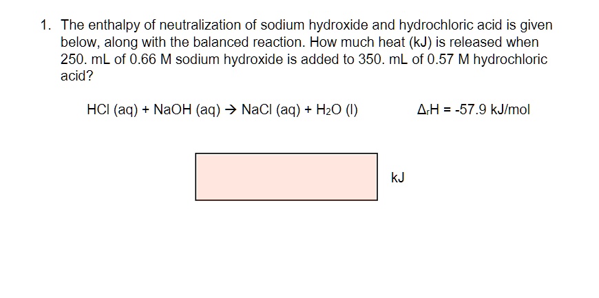 SOLVED: The enthalpy of neutralization of sodium hydroxide and hydrochloric acid is given below ...