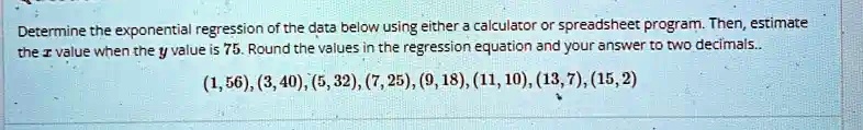 Solved Determine The Exponential Regression Of The Data Below Using