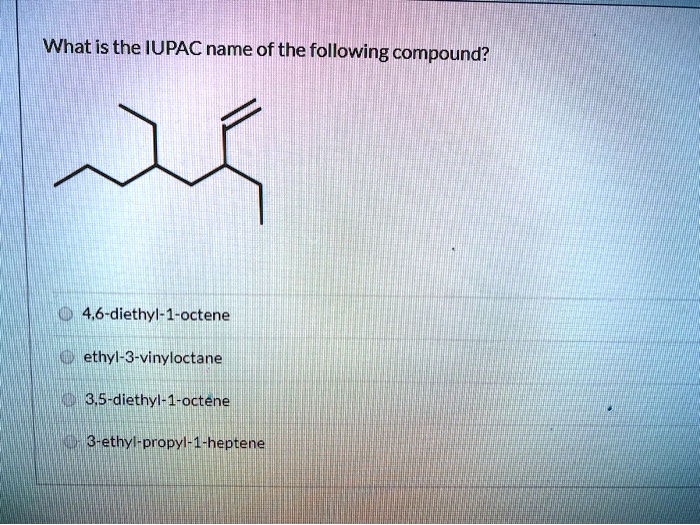 SOLVED: What is the IUPAC name of the following compound? 4,6-diethyl-1 ...