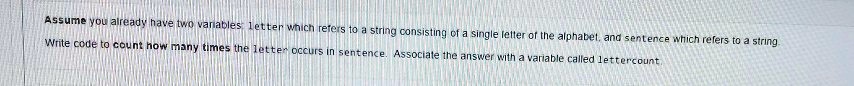SOLVED: Assume you already have two variables, "letter" which refers to a string consisting of a ...