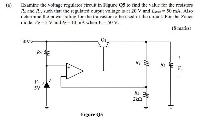 (a) Examine the voltage regulator circuit in Figure Q5 to find the value for the resistors Rs ...