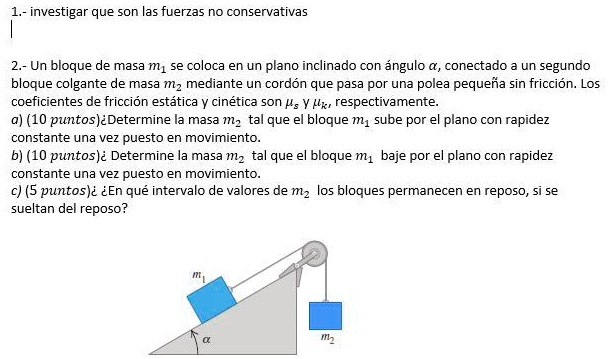 SOLVED: Alguien me ayuda con esto porfavor con DIAGRAMA DE CUERPO LIBRE. Un bloque de masa m1 se ...