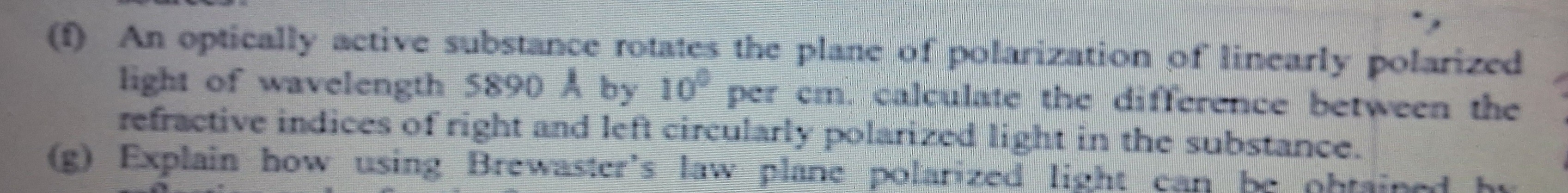 SOLVED: (f) An optically active substance rotates the plane of ...