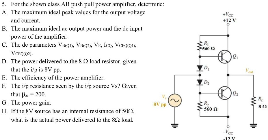 SOLVED: For the shown class AB push-pull power amplifier, determine: 1. The maximum ideal peak ...