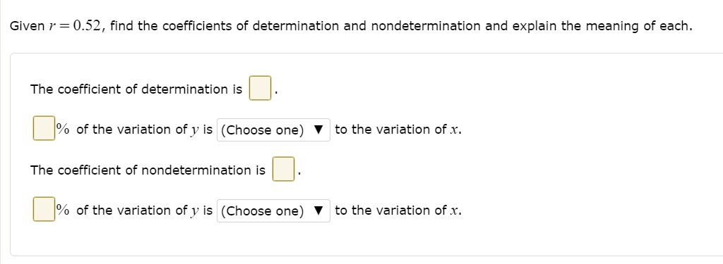 given r 052 find the coefficients of determination and nondetermination and explain the meaning ...