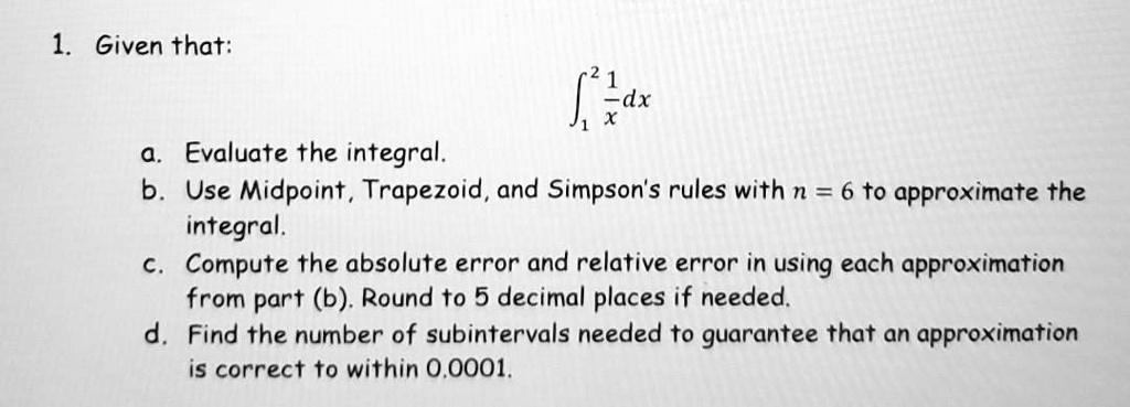 SOLVED: 1. Given that: a. Evaluate the integral: b Use Midpoint ...