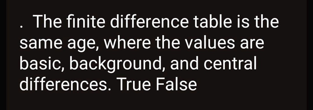 SOLVED: The finite difference table is the same age, where the values ...