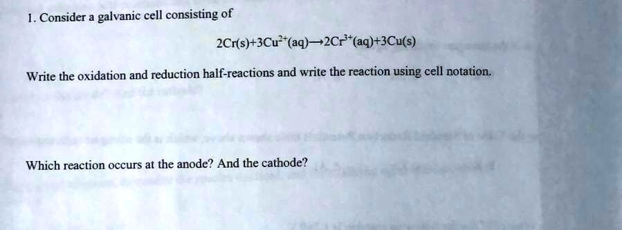 consider a galvanic cell consisting of 2crs3cu aq2cr aqjcus write the ...
