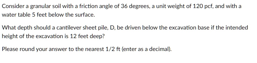 Consider a granular soil with a friction angle of 36 degrees, a unit ...