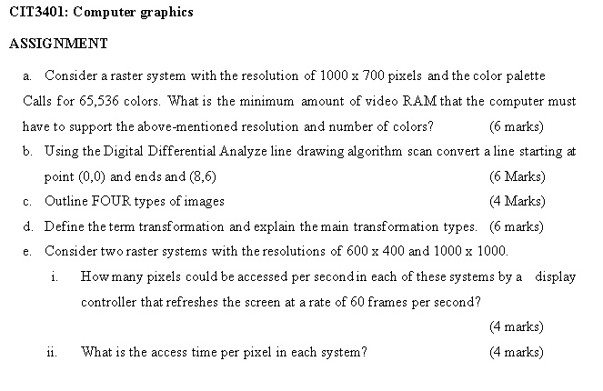 CIT3401: Computer graphics ASSIGNMENT a. Consider a raster system with the resolution of 1000 x ...