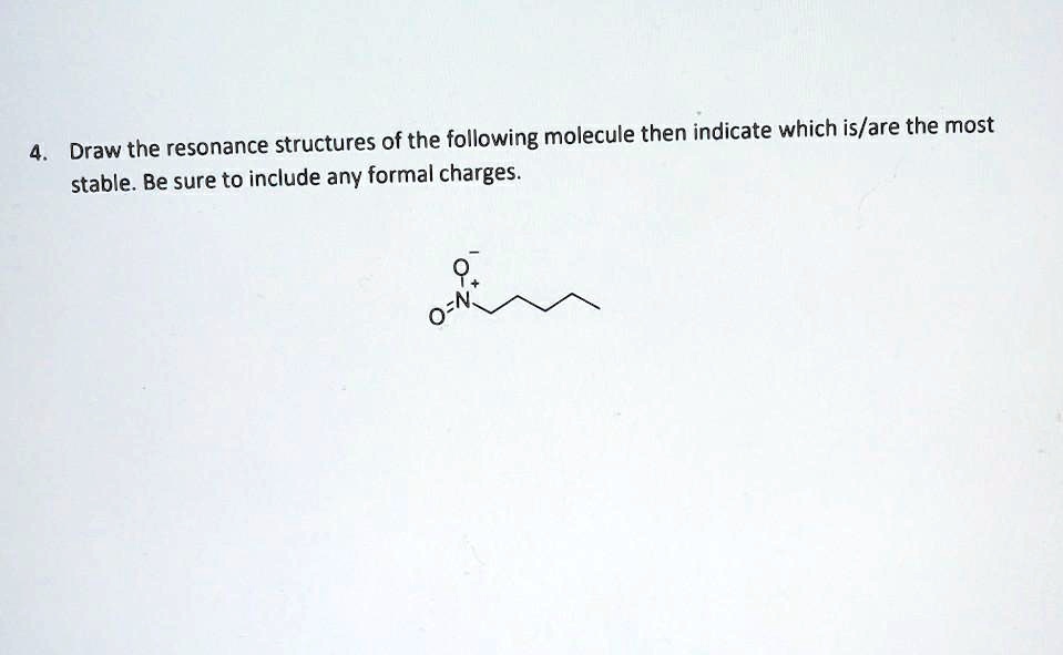 SOLVED: Draw the resonance structures of the following molecule then indicate which is/are the ...