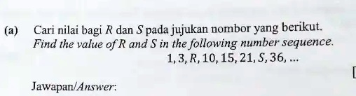 SOLVED: (a) Cari nilai bagi R dan S pada jujukan nombor yang berikut Find the value of R and S ...
