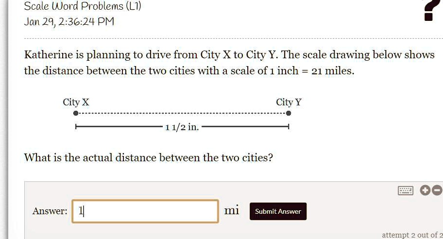 SOLVED: 'Pleese help ...........O.o Scale Word Problems (LI) Jan 29,2. ...