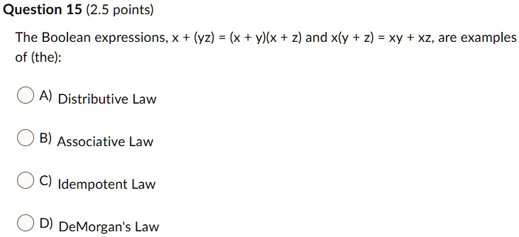 SOLVED: Question 15 (2.5 points The Boolean expressions, x + (yz) = (x ...