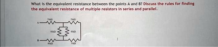 What is the equivalent resistance between the points A and B? Discuss the rules for finding the ...
