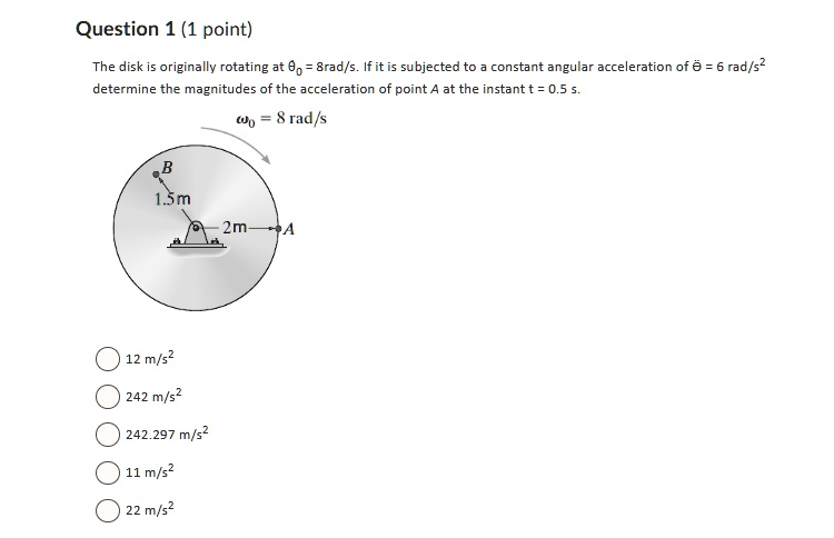 SOLVED: Question 1 (1 point) The disk is originally rotating at , = 8rad/s. If it is subjected ...