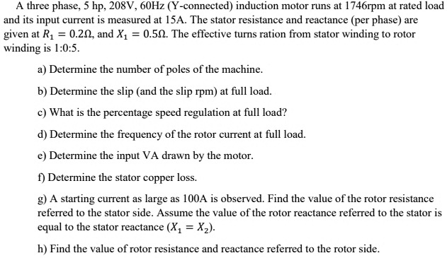 SOLVED: A three-phase, 5 hp, 208V, 60Hz (Y-connected) induction motor ...