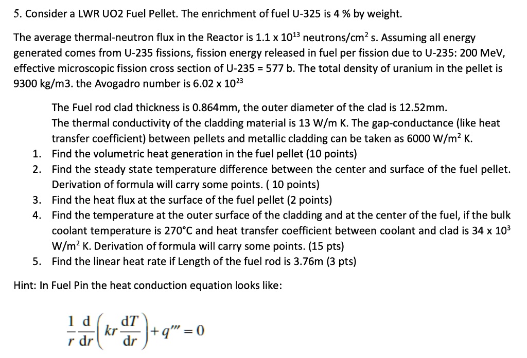 5. Consider a LWR UO2 Fuel Pellet. The enrichment of fuel U-325 is 4% ...