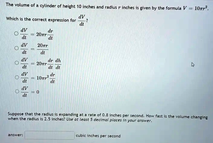 The volume of a cylinder of height 10 inches and radius r inches is ...