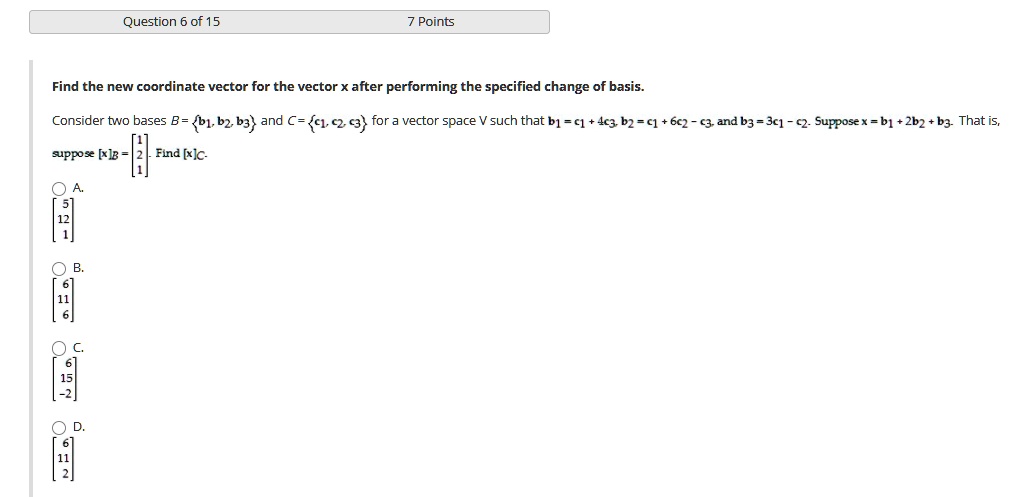 SOLVED: Question 6 of 15 Points Find the new coordinate vector for the ...