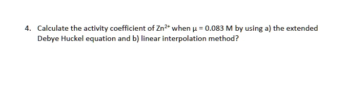 SOLVED: Calculate the activity coefficient of Zn2+ when H 0.083 M by ...