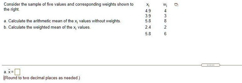 SOLVED: Consider the sample of five values and corresponding weights ...