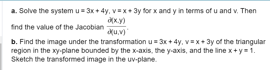 a solve the system u3 x4 y vx3 y for x and y in terms of u and v then ...
