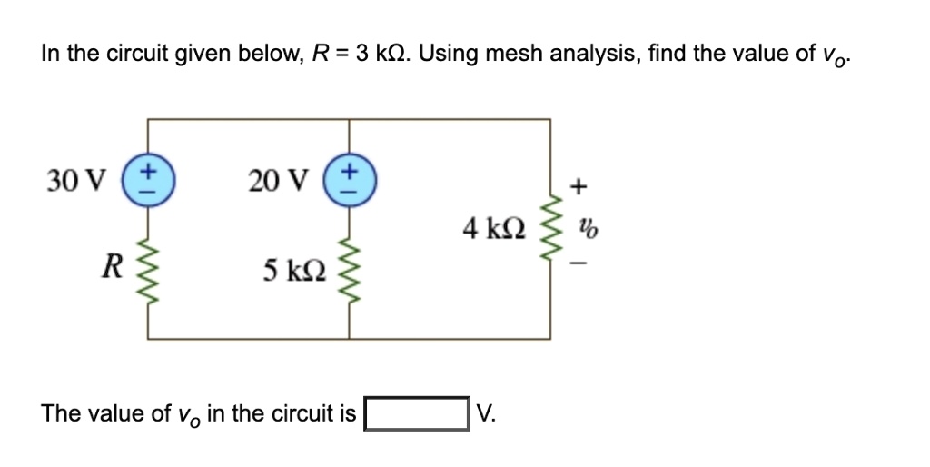in the circuit given below r 3 kq using mesh analysis find the value of ... in the circuit given below r 3 kq using mesh analysis find the value of ...