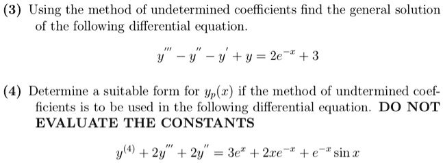SOLVED: (3) Using the method of undetermined coefficients find the ...