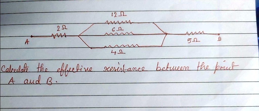 12 ? 2 ? A 6 ? 4 ? 5 ? B Calculate the effective resistance between the ...