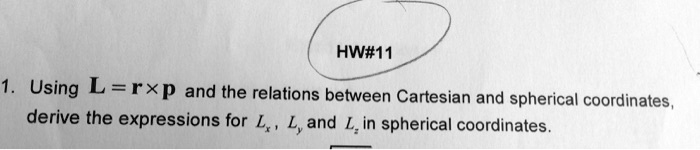 SOLVED: HW#11 Using L=rxp and the relations between Cartesian and ...