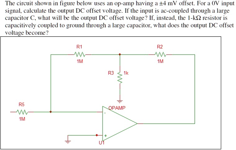SOLVED: The circuit shown in the figure below uses an op-amp having a 4 mV offset. For a 0V ...