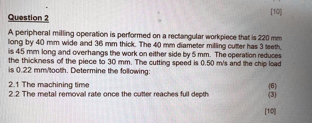 Question 2 A peripheral milling operation is performed on a rectangular ...